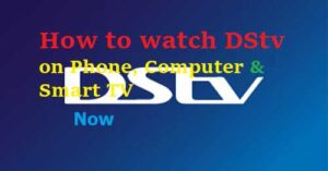 Download DStv Stream App, Signup and Watch DStv on Smart TV, Phone and PC